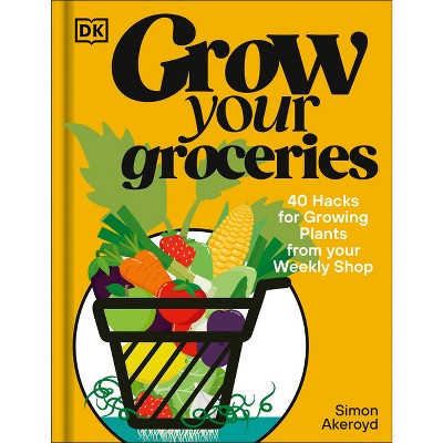 Grow Your Groceries - By Simon Akeroyd (hardcover) : Target