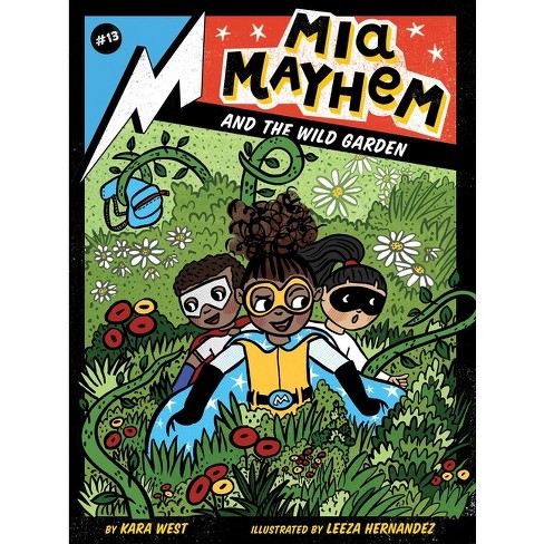 Mia Mayhem And The Wild Garden - By Kara West (hardcover) : Target