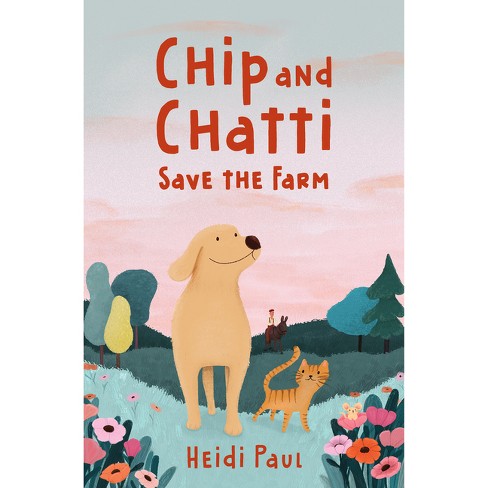 Chip And Chatti Save The Farm - By Heidi Paul (hardcover) : Target