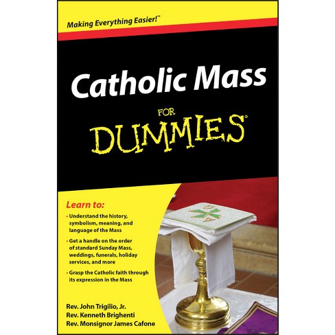 Catholic Mass For Dummies - (for Dummies) By John Trigilio & Kenneth ...