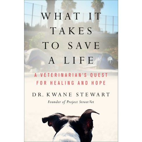 What It Takes To Save A Life - By Kwane Stewart (hardcover) : Target