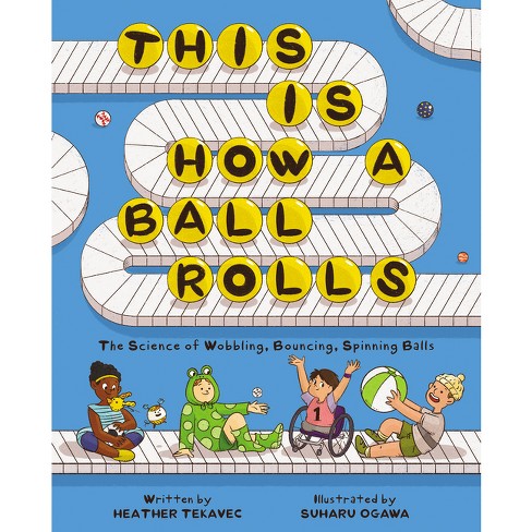 This Is How A Ball Rolls - By Heather Tekavec (hardcover) : Target