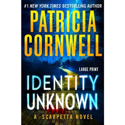 Identity Unknown - Large Print By Patricia Cornwell (hardcover) : Target