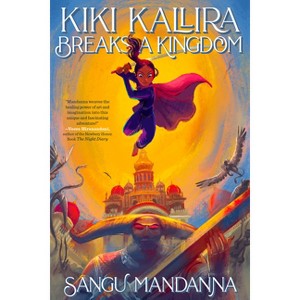 Kiki Kallira Breaks a Kingdom - by Sangu Mandanna (Paperback) : Target
