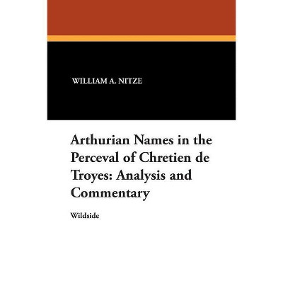 Arthurian Names In The Perceval Of Chretien De Troyes - By William A ...