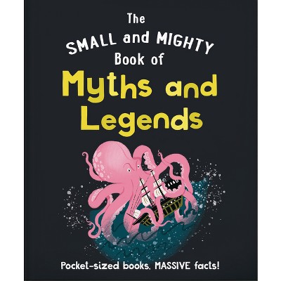 The Small and Mighty Book of Myths and Legends - by Orange Hippo ...