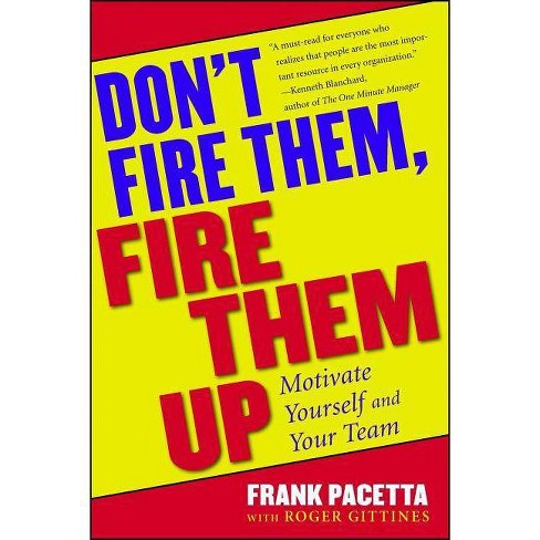 Don't Fire Them, Fire Them Up - By Frank Pacetta (paperback) : Target