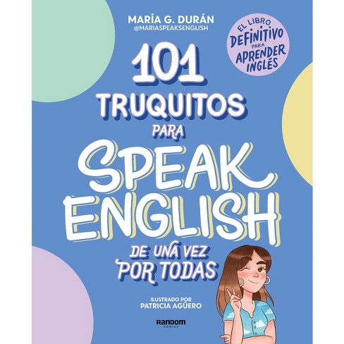101 Truquitos Para Speak English De Una Vez Por Todas: El Libro ...