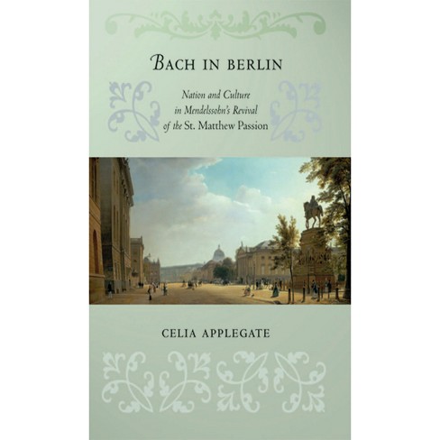 Bach In Berlin - By Celia Applegate (paperback) : Target