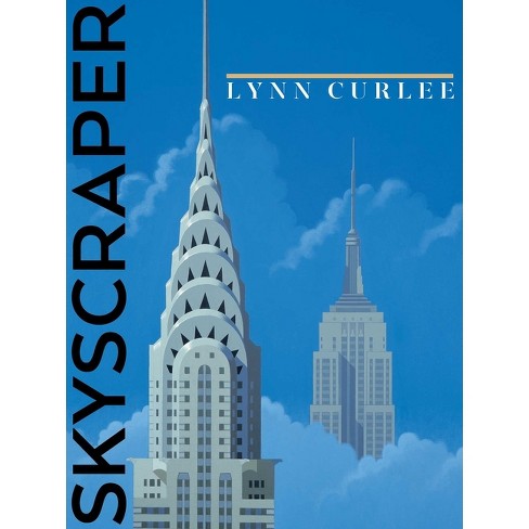 Skyscraper - (lynn Curlee Wonders Of The World) By Lynn Curlee : Target