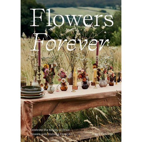 Flowers Forever - By Bex Partridge (hardcover) : Target