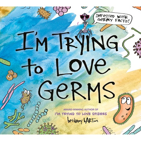 I'm Trying To Love Germs - By Bethany Barton (hardcover) : Target