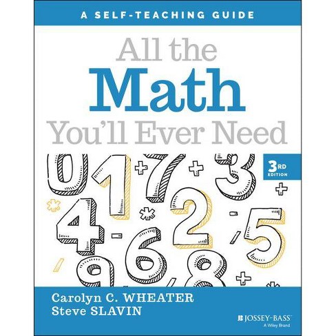 All The Math You'll Ever Need - (wiley Self-teaching Guides) 3rd ...