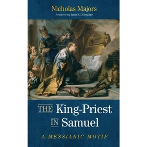 The King-priest In Samuel - By Nicholas Majors (hardcover) : Target