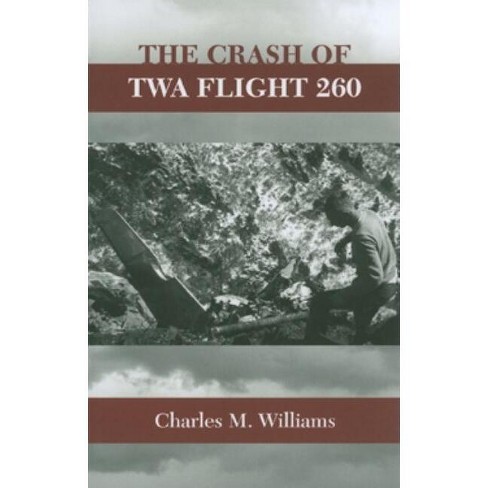 Crash Of Twa Flight 260 - By Charles M Williams (paperback) : Target