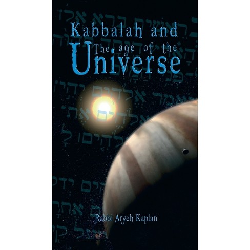 Kabbalah And The Age Of The Universe - By Aryeh Kaplan & Rabbi Aryeh ...