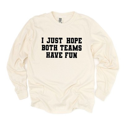 Simply Sage Market Women's I Just Hope Both Teams Have Fun Long Sleeve ...