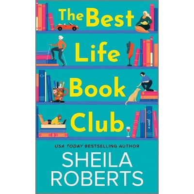 The Best Life Book Club - By Sheila Roberts (paperback) : Target