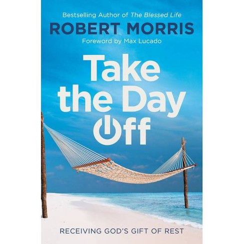 Take The Day Off - By Robert Morris (hardcover) : Target