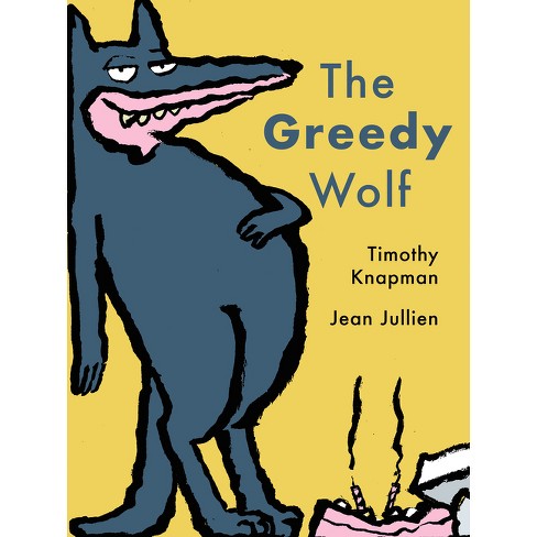The Greedy Wolf - By Timothy Knapman (hardcover) : Target