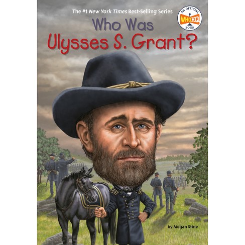 Who Was Ulysses S. Grant? - (who Was?) By Megan Stine & Who Hq ...