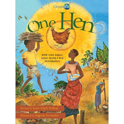 One Hen - (citizenkid) By Katie Smith Milway (paperback) : Target