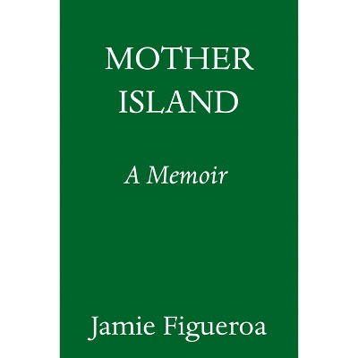 Mother Island - By Jamie Figueroa (hardcover) : Target
