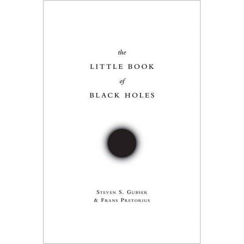 The Little Book Of Black Holes - (science Essentials) By Steven S ...