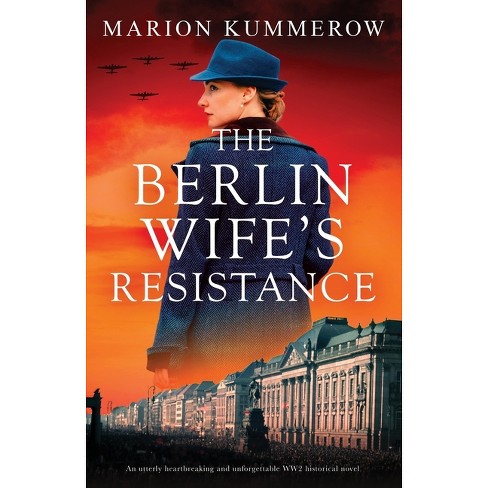 The Berlin Wife's Resistance - (german Wives) By Marion Kummerow ...