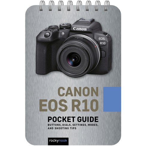 Canon Eos R10: Pocket Guide - (pocket Guide Series For Photographers) By Rocky Nook (spiral ...