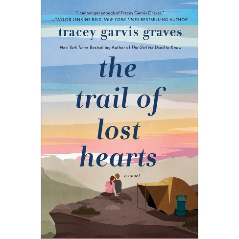 The Trail Of Lost Hearts - By Tracey Garvis Graves (paperback) : Target