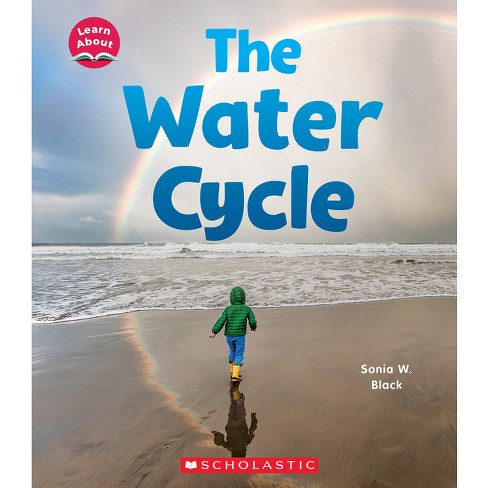 The Water Cycle (learn About: Water) - (learn About) By Sonia Black ...