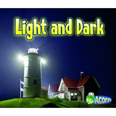 Light And Dark - (light All Around Us) By Daniel Nunn (paperback) : Target