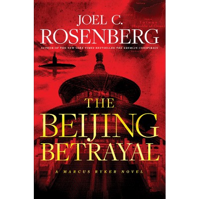 The Beijing Betrayal - By Joel C Rosenberg (hardcover) : Target