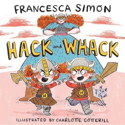 Hack And Whack - By Francesca Simon (hardcover) : Target