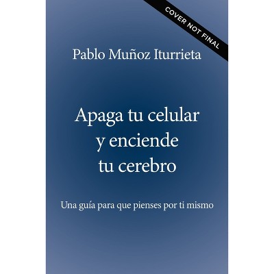 Apaga El Celular Y Enciende Tu Cerebro - By Pablo Muñoz Iturrieta ...