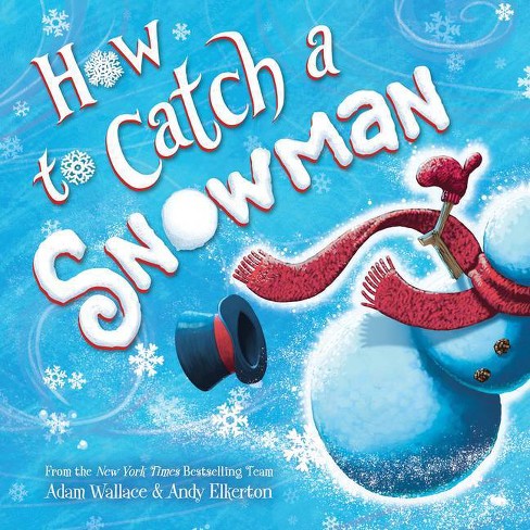How To Catch A Snowman - By Adam Wallace (hardcover) : Target