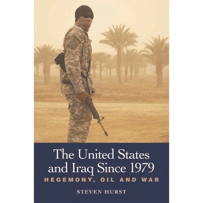 The United States And Iraq Since 1979 - By Steven Hurst (paperback ...