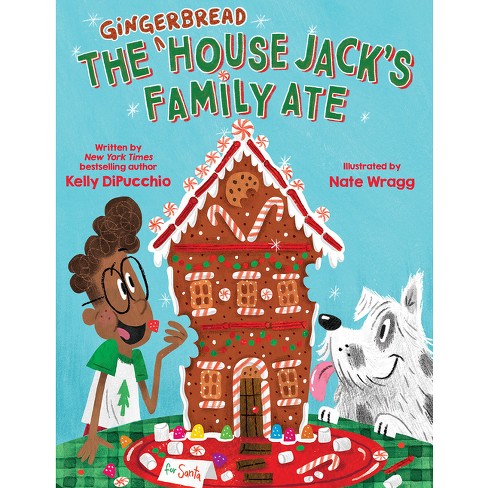 The Gingerbread House Jack's Family Ate - By Kelly Dipucchio (hardcover ...