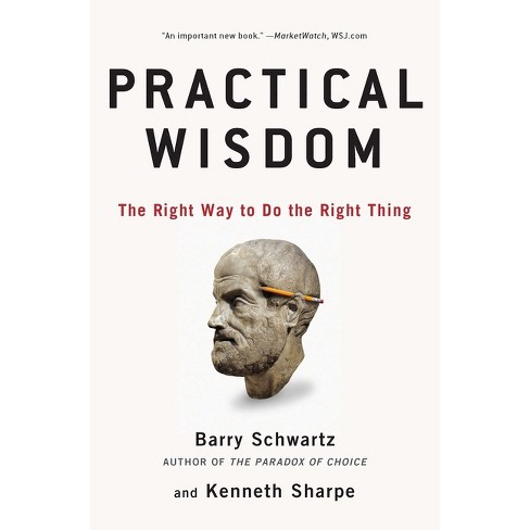 Practical Wisdom - By Barry Schwartz & Kenneth Sharpe (paperback) : Target