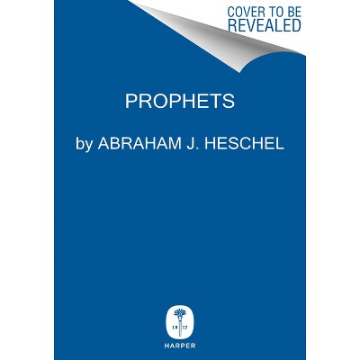 Prophets - By Abraham J Heschel (hardcover) : Target