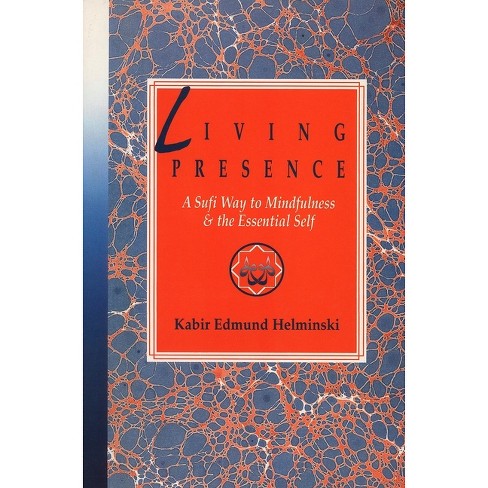 Living Presence - By Kabir Edmund Helminski (paperback) : Target