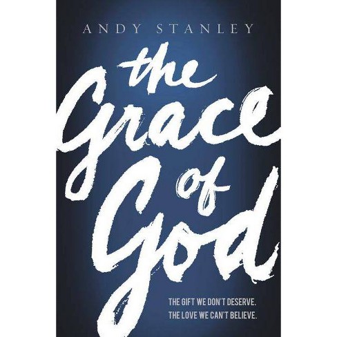 The Grace Of God - By Andy Stanley (paperback) : Target