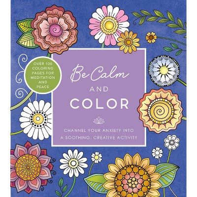 Be Calm And Color - (creative Coloring) By Editors Of Chartwell Books ...