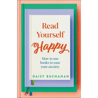 Read Yourself Happy - By Daisy Buchanan (hardcover) : Target