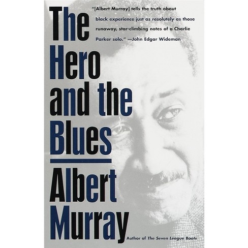 The Hero And The Blues - By Albert Murray (paperback) : Target