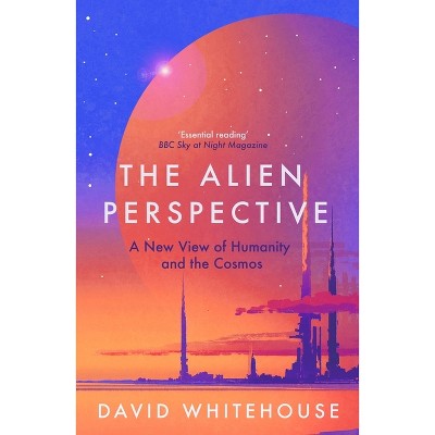 The Alien Perspective - by David Whitehouse (Paperback) : Target
