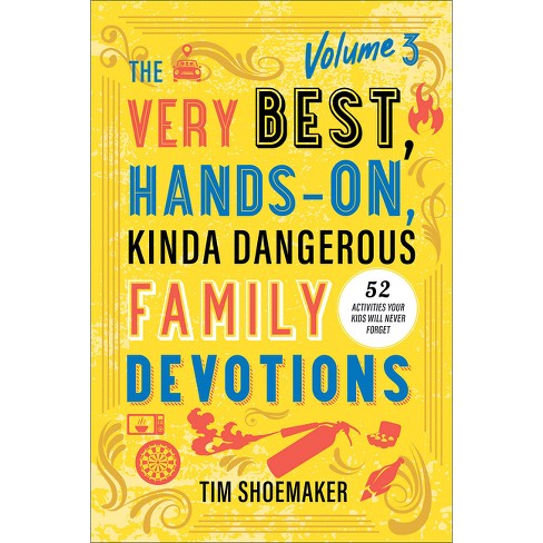 The Very Best, Hands-on, Kinda Dangerous Family Devotions, Volume 3 ...