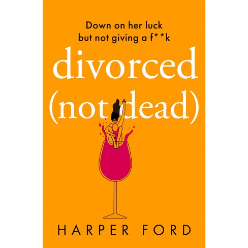 Divorced Not Dead - By Harper Ford (paperback) : Target