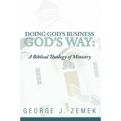 Doing God's Business God's Way - By George J Zemek (hardcover) : Target